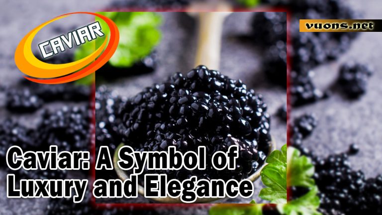 Almas Caviar: A Symbol of Luxury and Elegance - VUONS